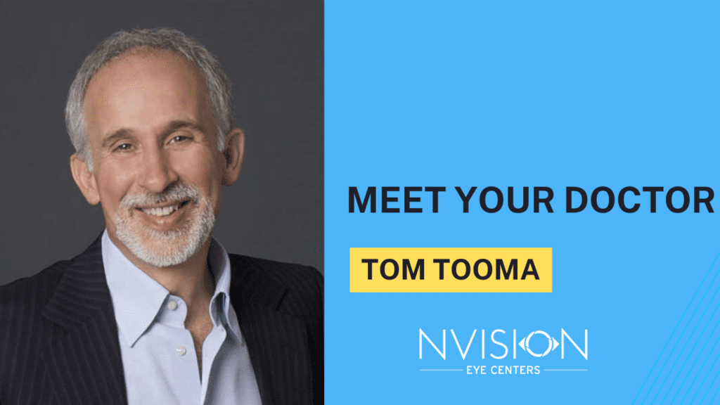Tom Tooma, M.D., Founder & Medical Director, NVISION